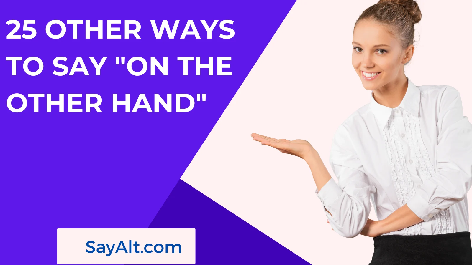 25 Other Ways to Say "On the Other Hand" (With Examples)