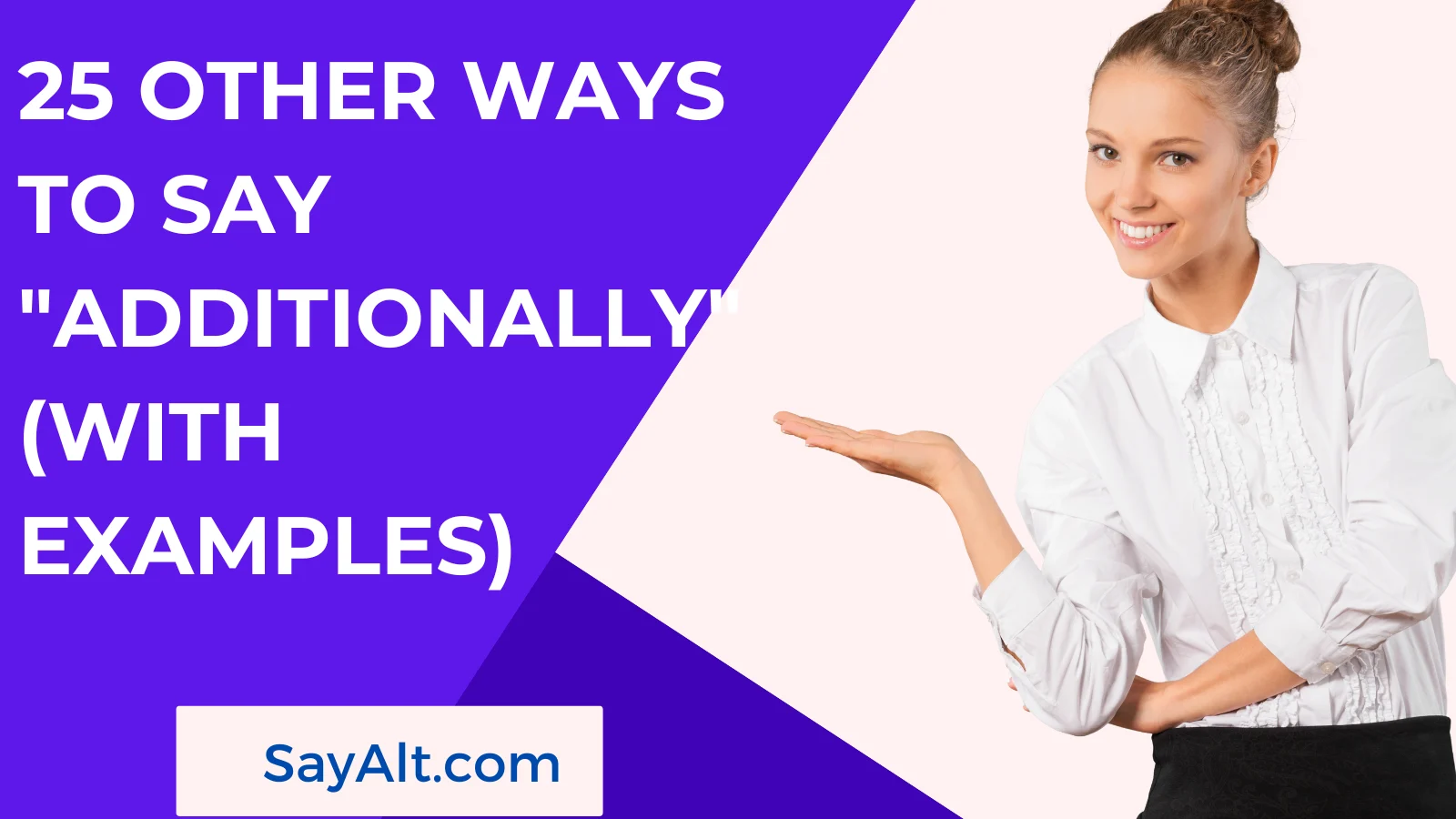 25 Other Ways to Say "Additionally" (With Examples)